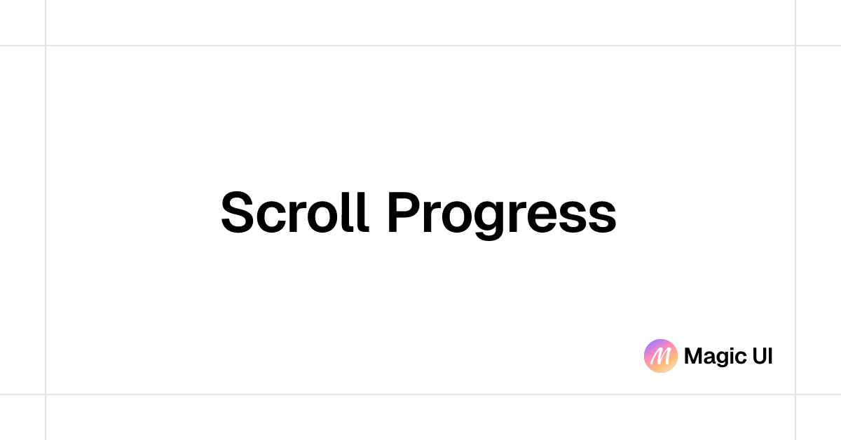 Scroll Progress | Magic UI